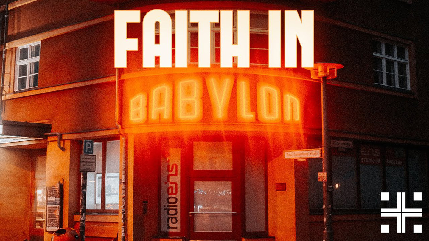 Faith in Babylon - Cross Connection Church