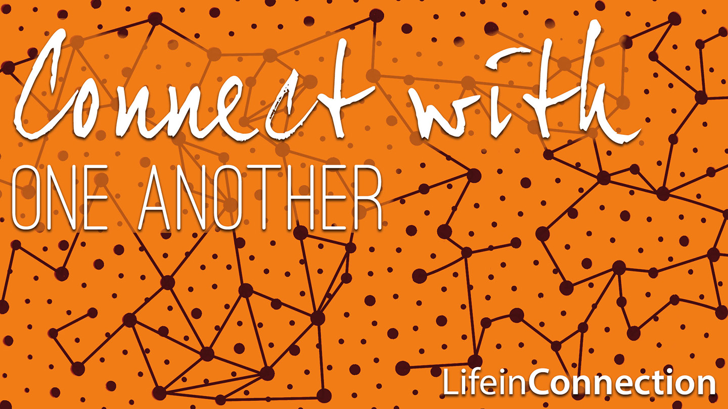 Connect With One Another - Cross Connection Church