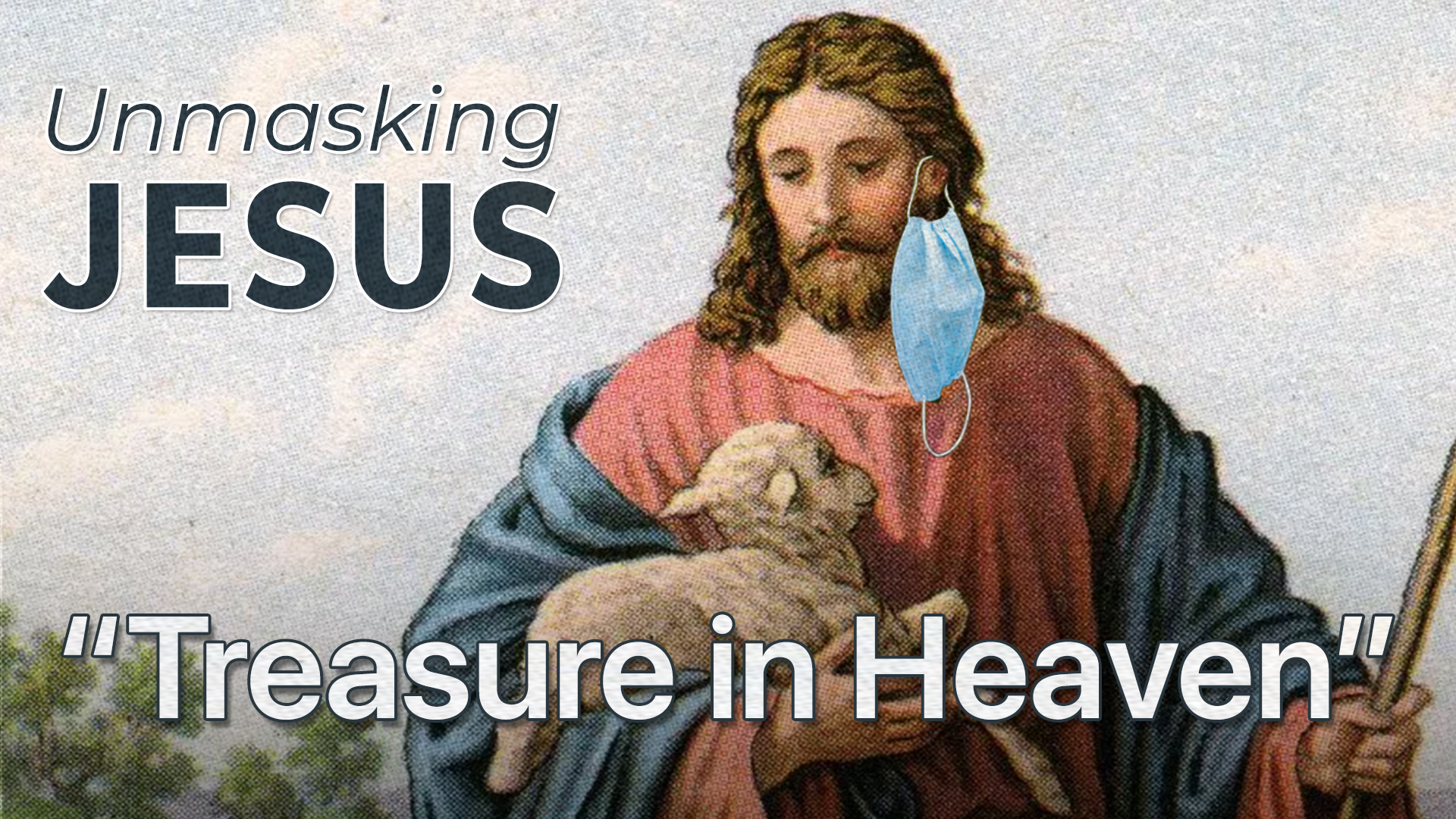 Unmasking Jesus: Treasure in Heaven - Cross Connection Church