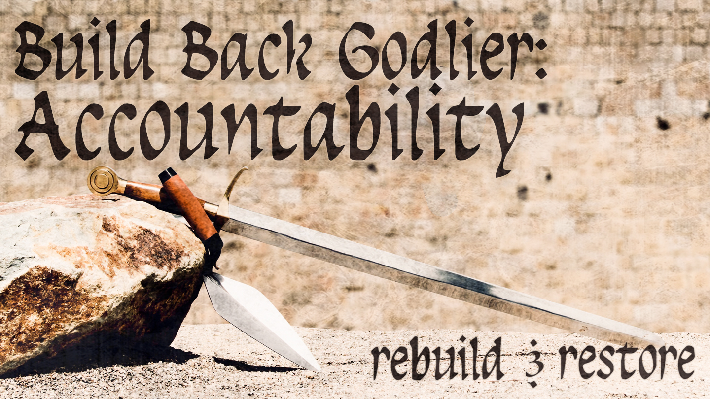 Rebuild & Restore: Build Back Godlier - Accountability - Cross ...
